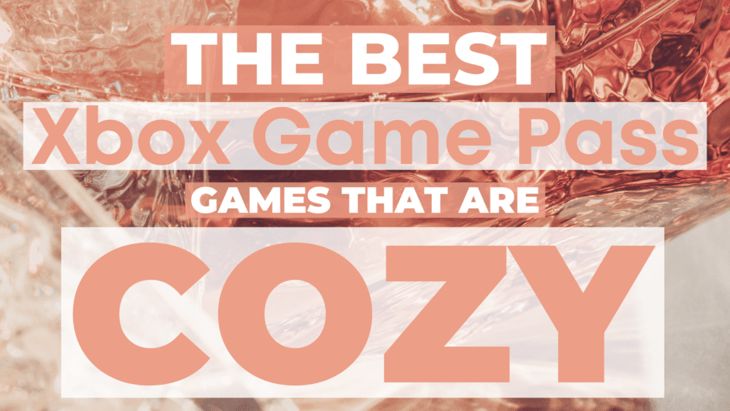 The Best Cozy Games on Xbox Game Pass (in 2023)